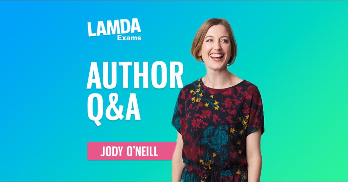 LAMDA Exams: Q&A with Jody O’Neill | London academy of music & dramatic art