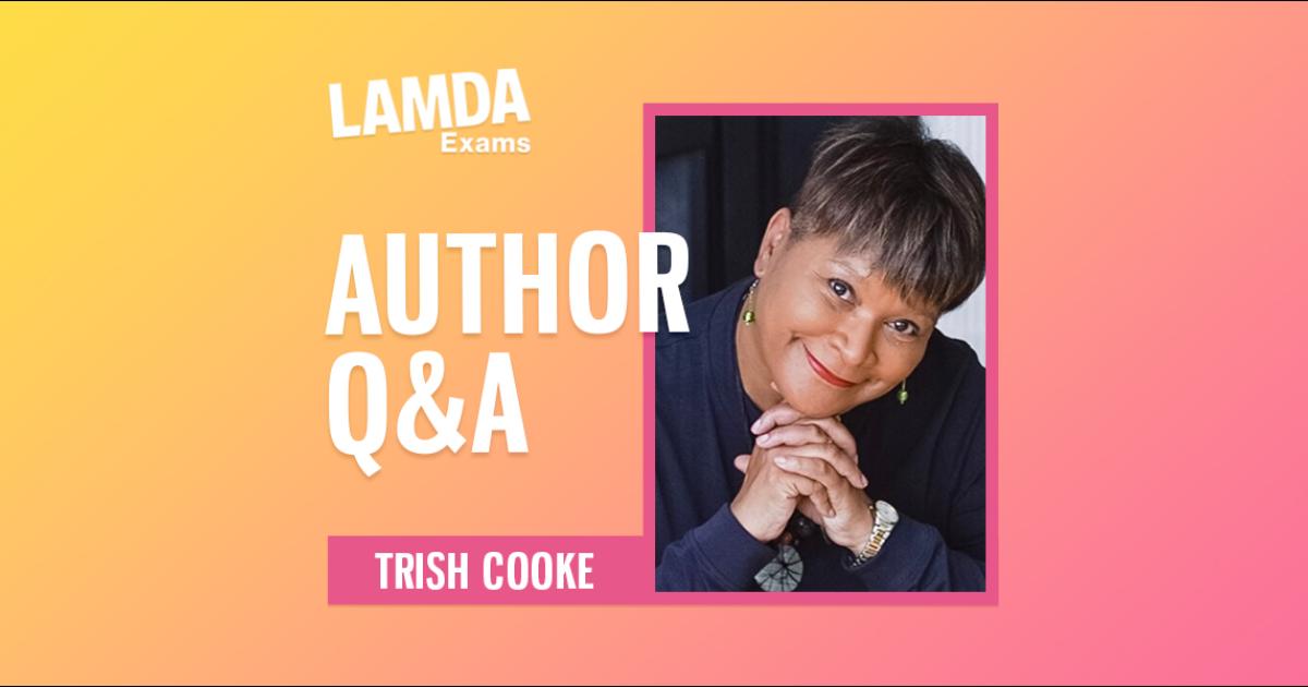 LAMDA Exams: Q&A with Trish Cooke | London academy of music & dramatic art